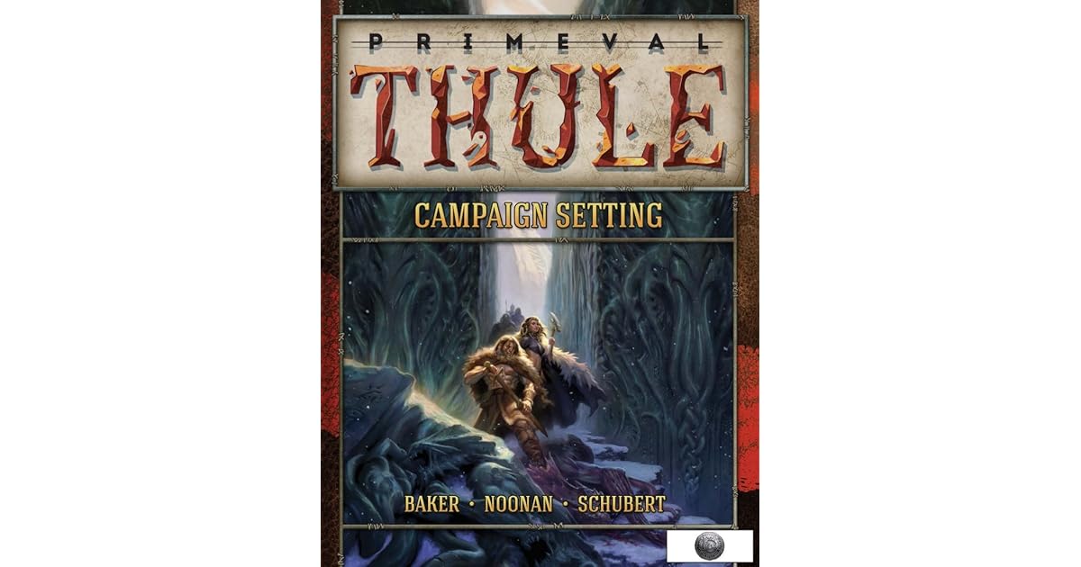Primeval Thule Campaign Setting by Richard Baker