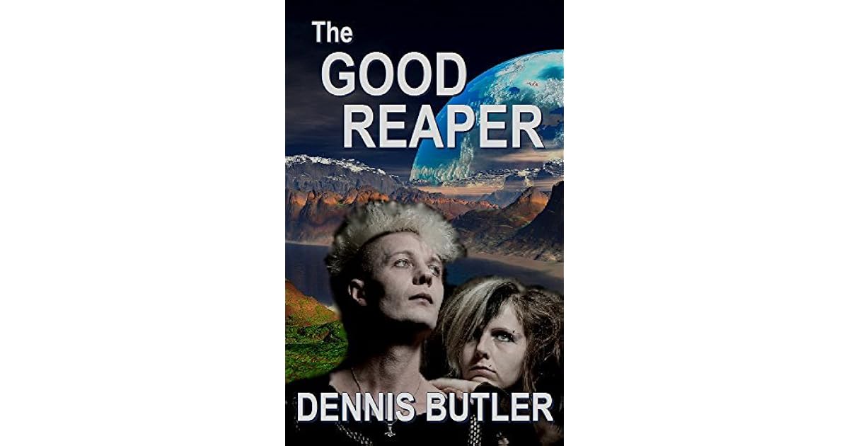 The Good Reaper: A Novel by Dennis J. Butler