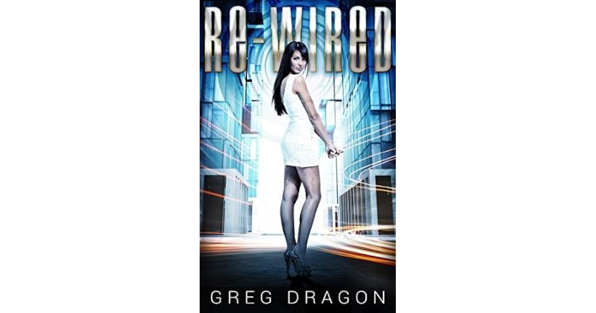 Re-Wired by Greg Dragon