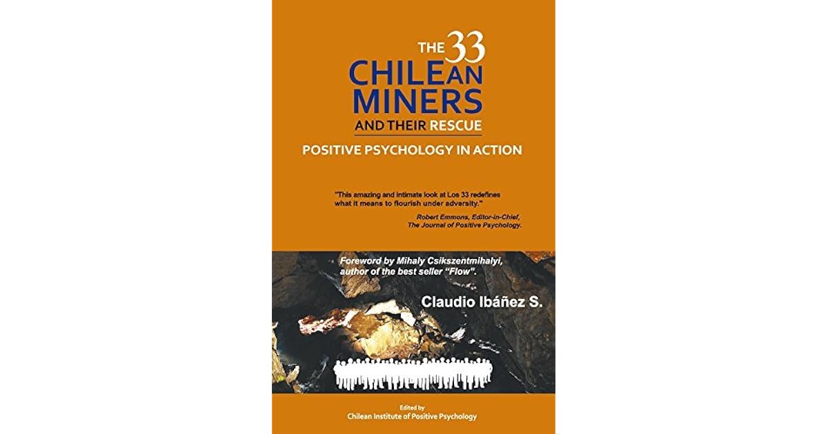 The 33 Chilean Miners and Their Rescue: Positive Psychology in Action ...