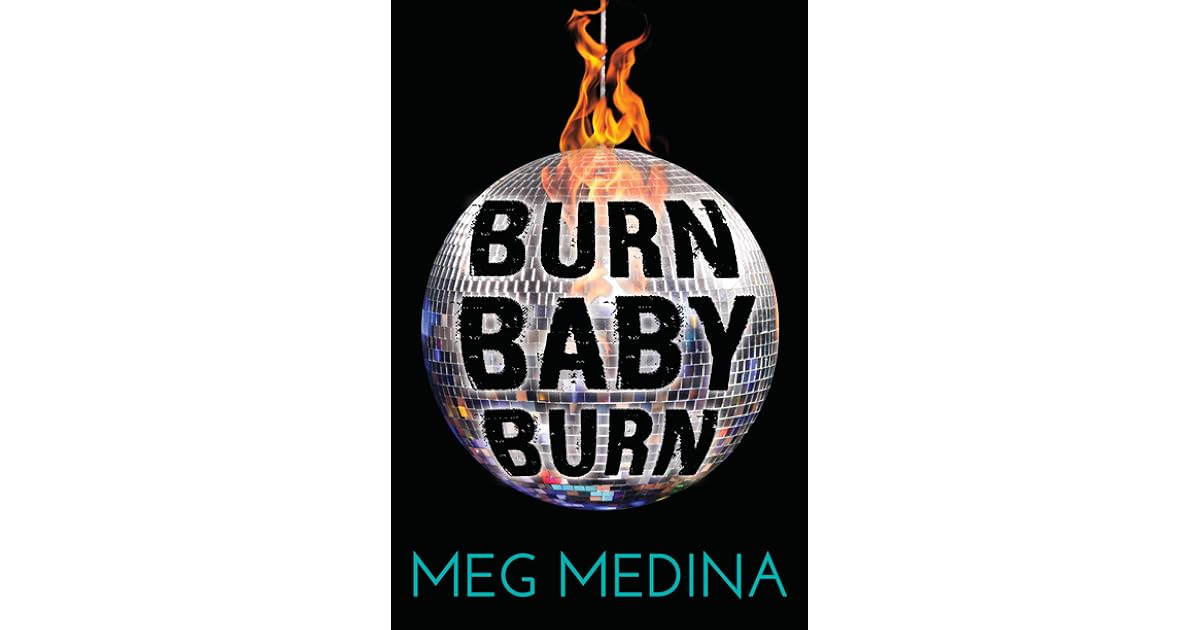 Burn Baby Burn by Meg Medina