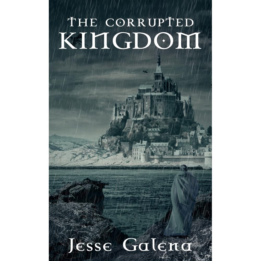 The Corrupted Kingdom by Jesse Galena — Reviews, Discussion, Bookclubs ...