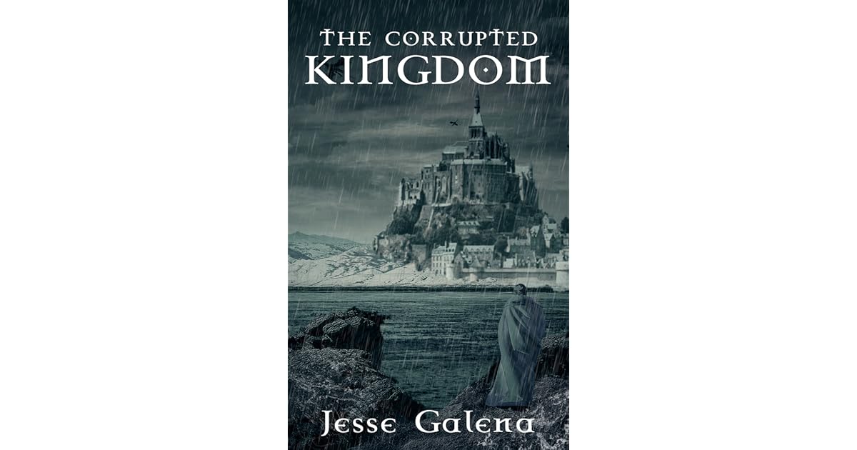 The Corrupted Kingdom by Jesse Galena