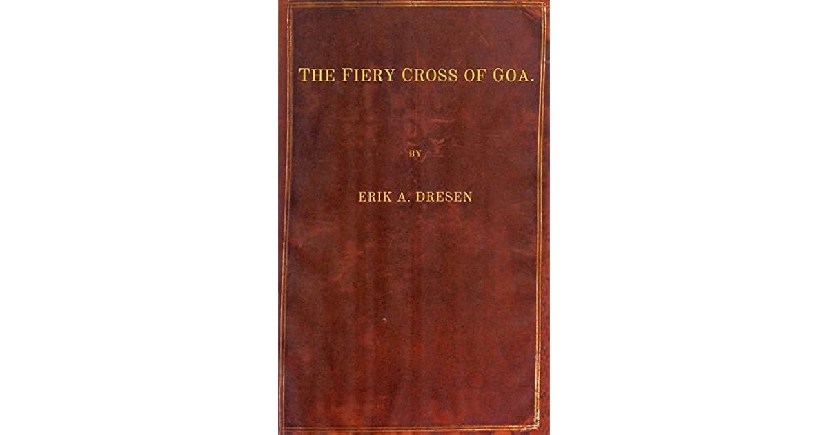 The Fiery Cross of Goa by Erik Alexander Dresen