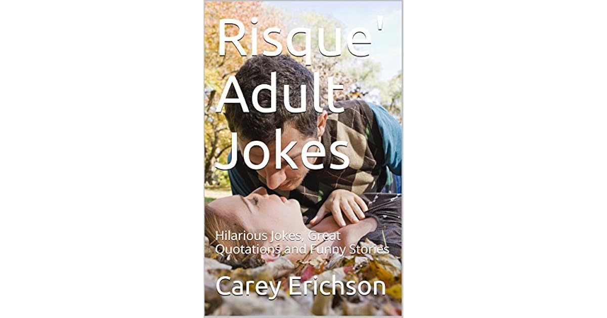 Risque' Adult Jokes: Jokes, Quotations, Funny Stories. Not your average ...