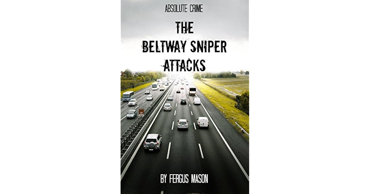 The Beltway Sniper Attacks by Fergus Mason