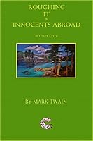 The Innocents Abroad / Roughing It by Mark Twain