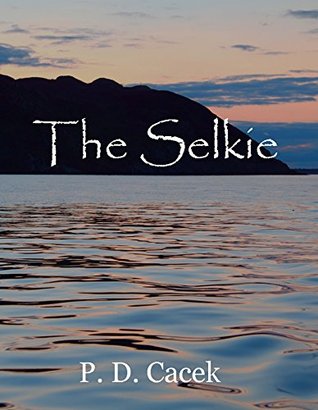 The Selkie by P.D. Cacek