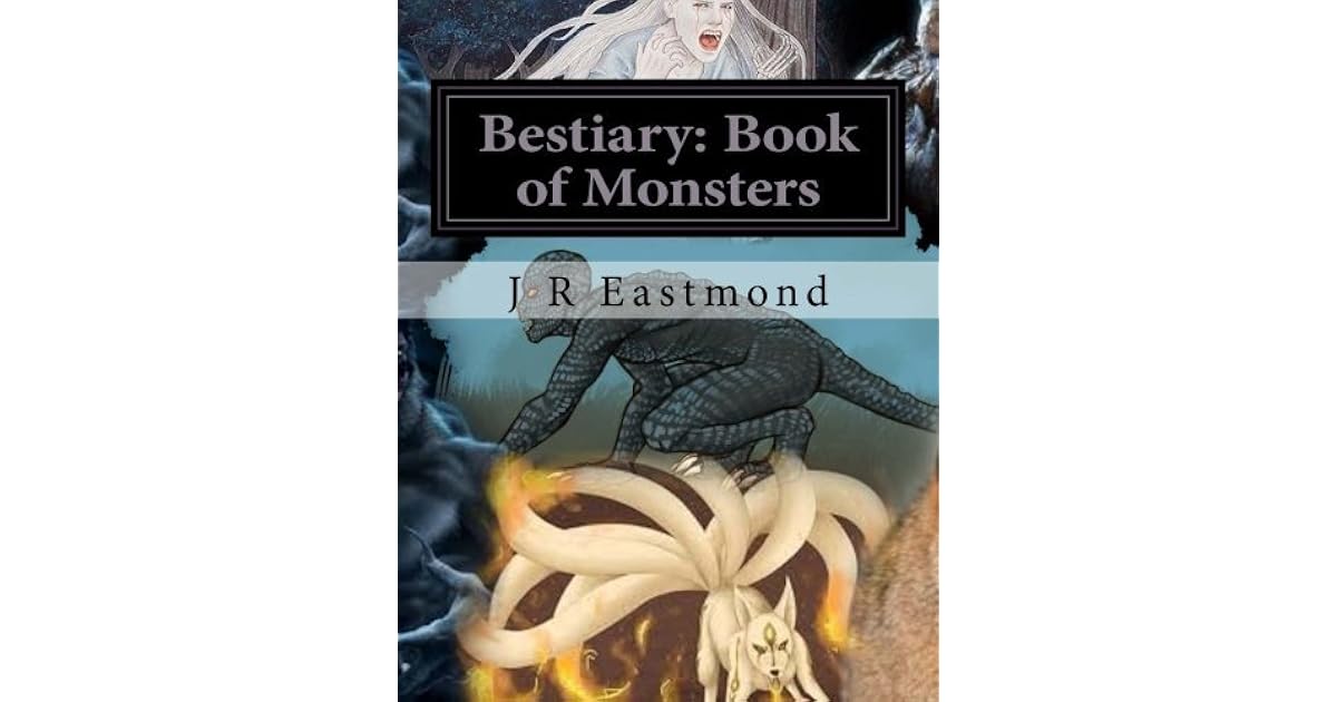 Bestiary: Book of Monsters: Things That by J R Eastmond