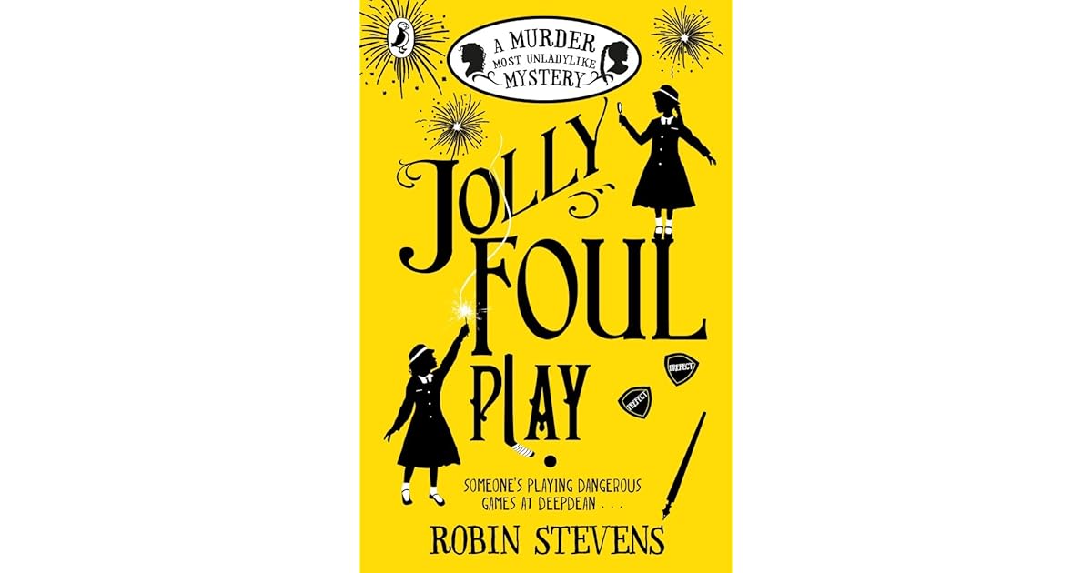 Jolly Foul Play (Murder Most Unladylike, #4) by Robin Stevens