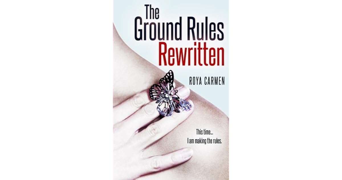 The Ground Rules Rewritten (The Rule Breakers, #2) by Roya Carmen