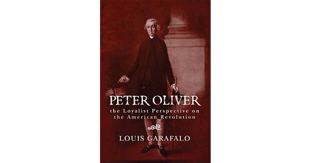 Peter Oliver: the Loyalist Perspective on the American Revolution by ...