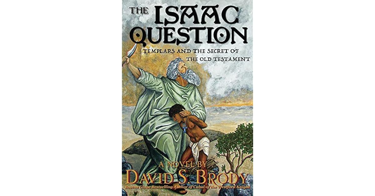 The Isaac Question: Templars and the Secret of the Old Testament by ...