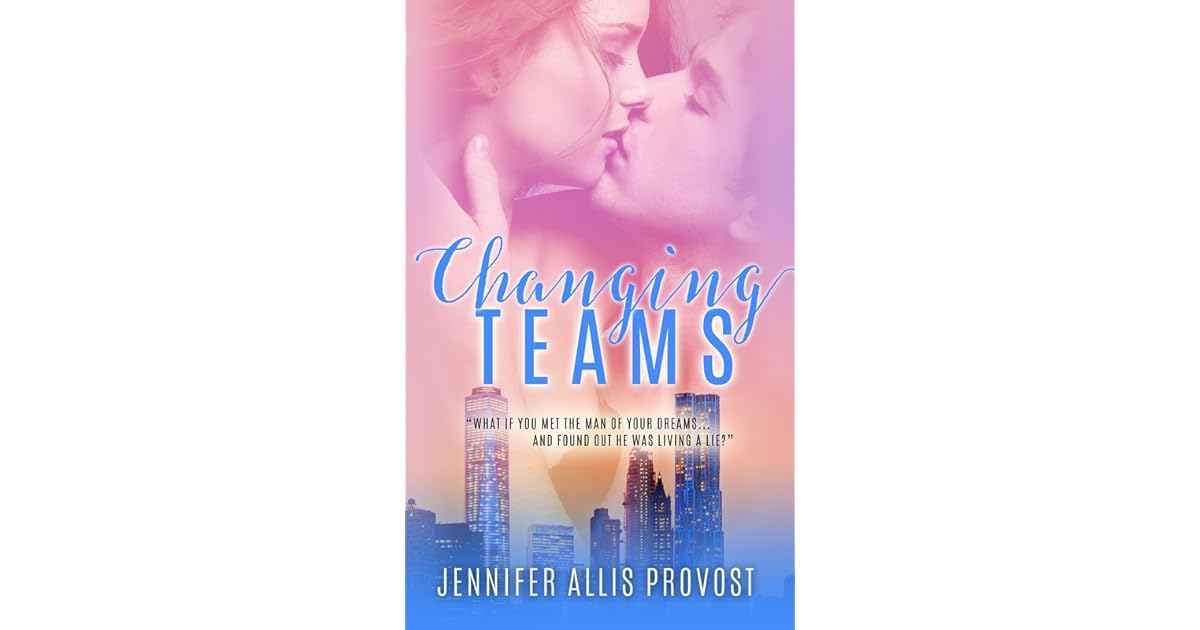 Changing Teams (Changes, #1) by Jennifer Allis Provost