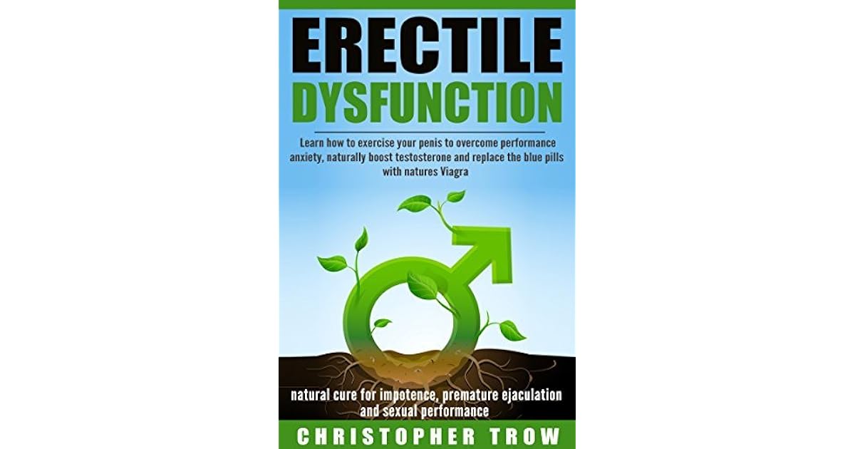 Erectile Dysfunction: natural cure for impotence, premature ejaculation ...