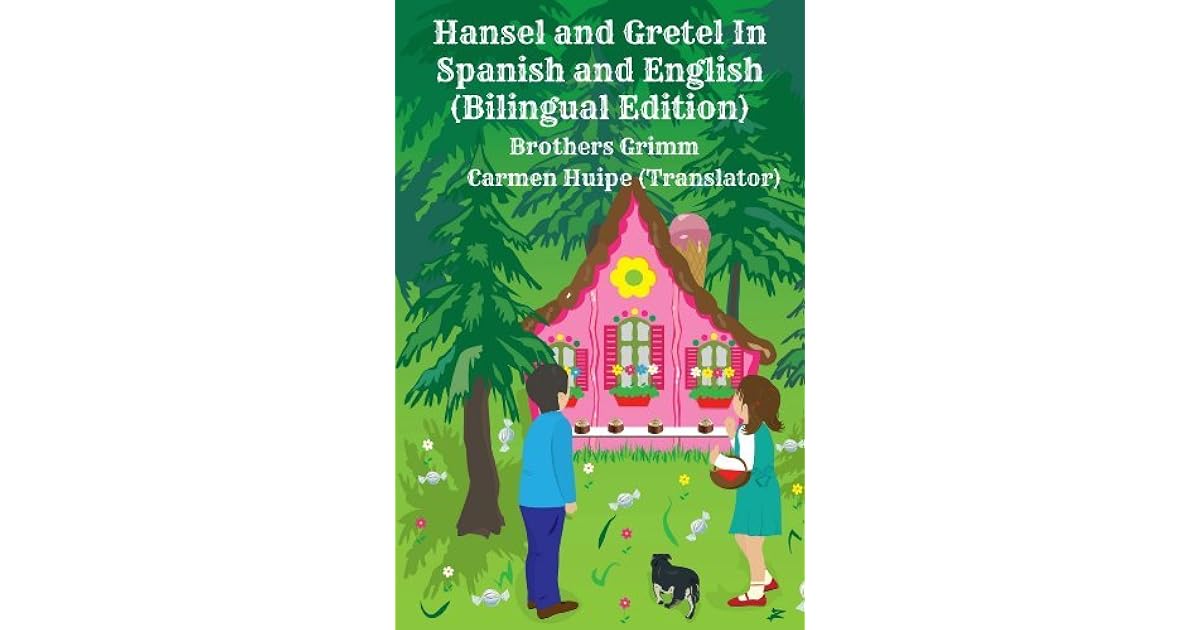 Hansel and Gretel In Spanish and English by Jacob Grimm
