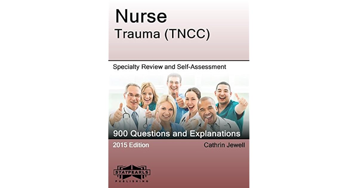 Nurse Trauma (TNCC): Specialty Review and Self-Assessment by Cathrin Jewell