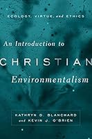An Introduction to Christian Environmentalism: Ecology, Virtue, and ...