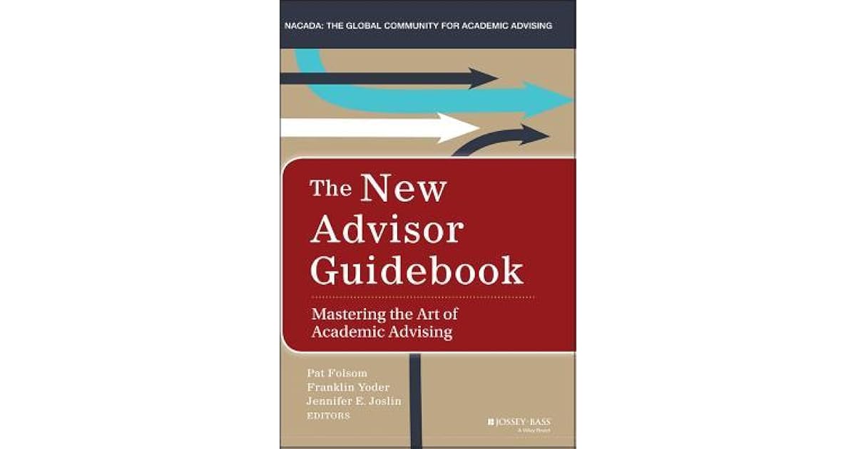 The New Advisor Guidebook: Mastering the Art of Academic Advising by ...