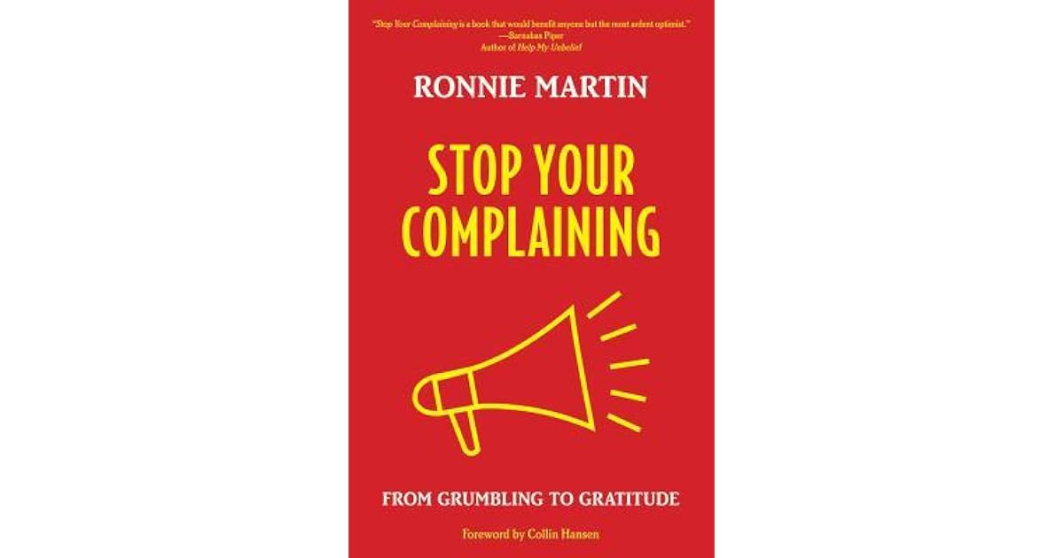 Stop Your Complaining: From Grumbling to Gratitude by Ronnie Martin