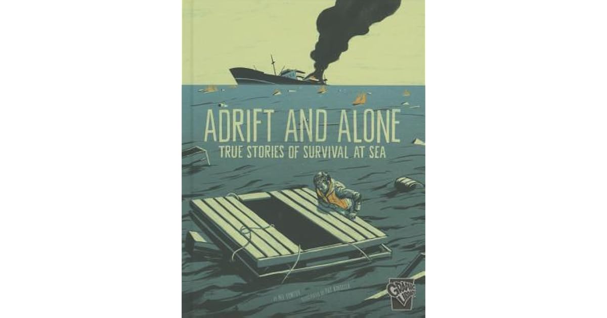 Adrift and Alone: True Stories of Survival at Sea by Nel Yomtov