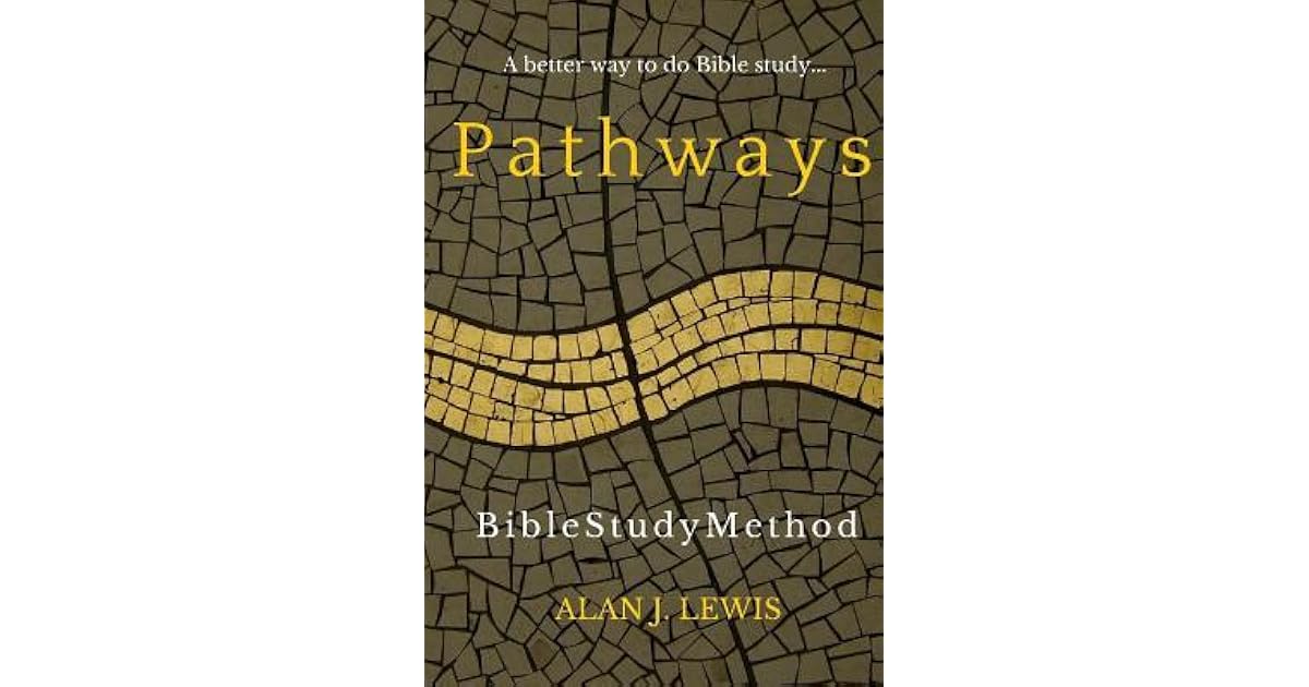 Pathways Bible Study Method: A better way to do Bible study... by Alan ...