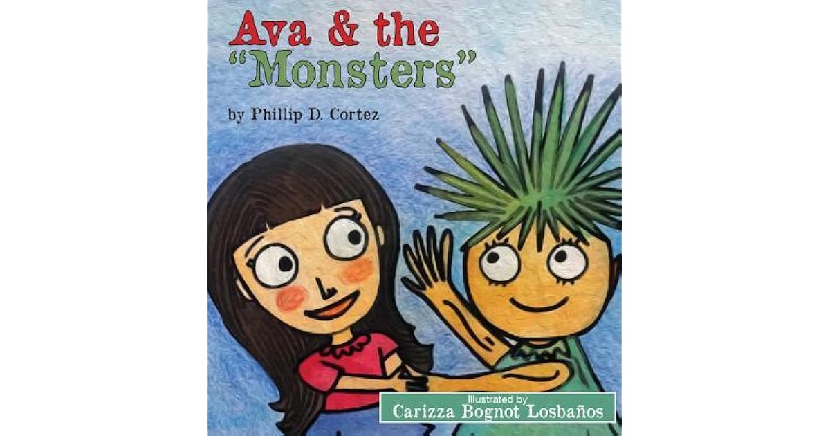 Ava & the Monsters by Phillip D. Cortez