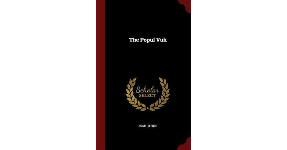 The Popul Vuh by Lewis Spence