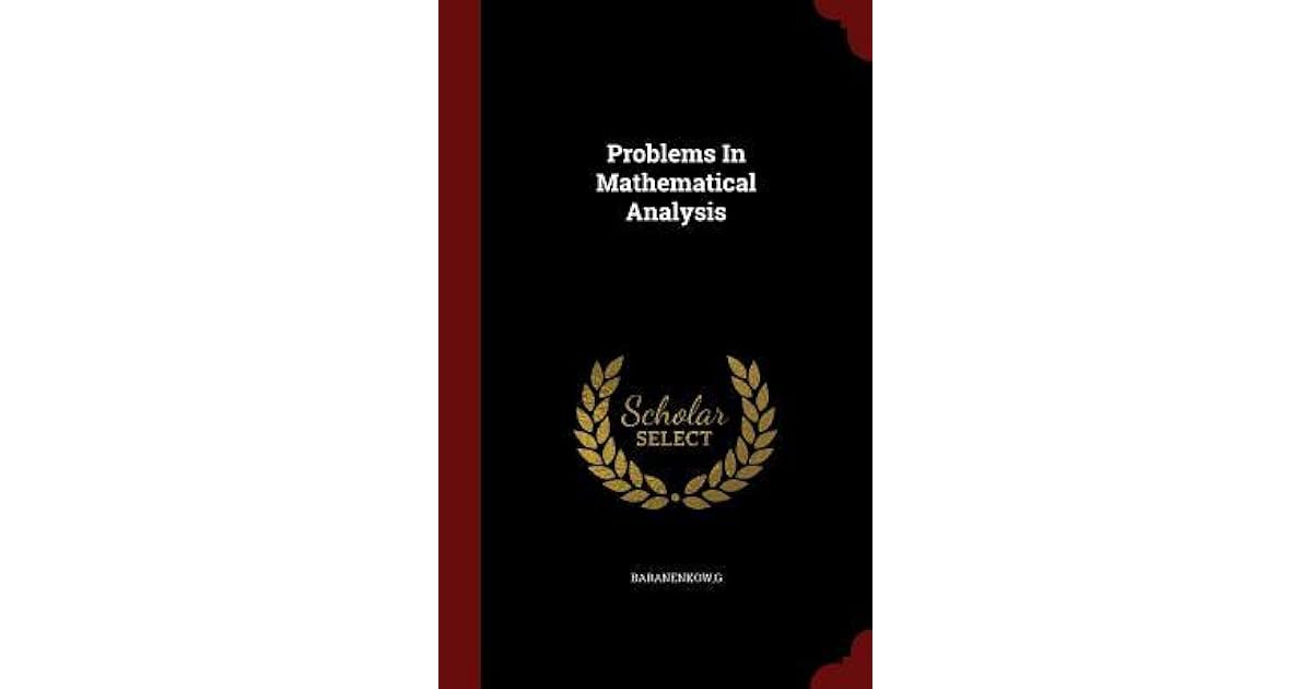 Problems In Mathematical Analysis By G Baranenkow problems-in-mathematical-analysis-by-g-baranenkow