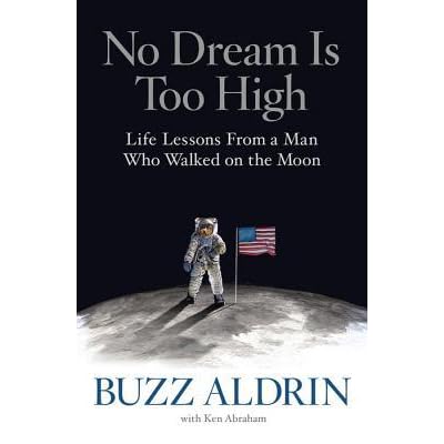No Dream Is Too High: Life Lessons From a Man Who Walked on the Moon by ...