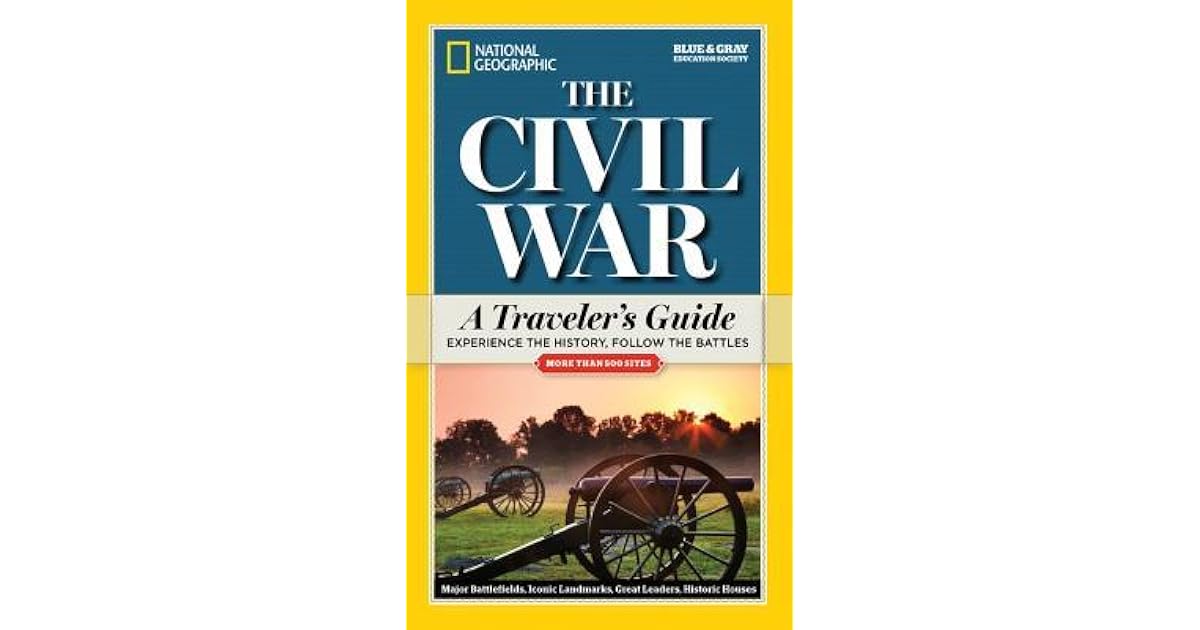 National Geographic The Civil War: A Traveler's Guide by National ...