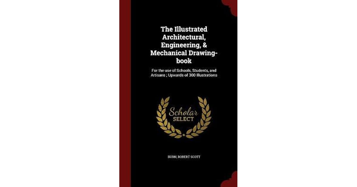 The Illustrated Architectural, Engineering, & Mechanical Drawing-book ...