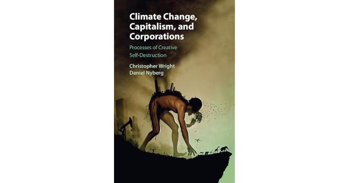 Climate Change, Capitalism, and Corporations by Christopher Wright
