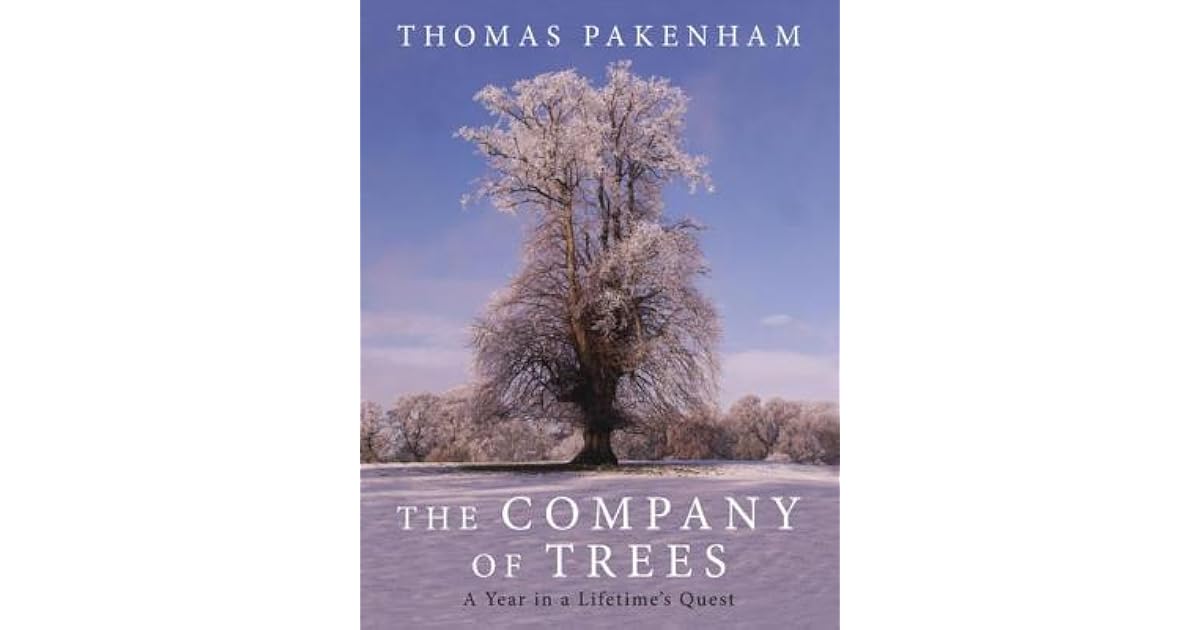 The Company of Trees: A Year in a Lifetime's Quest by Thomas Pakenham