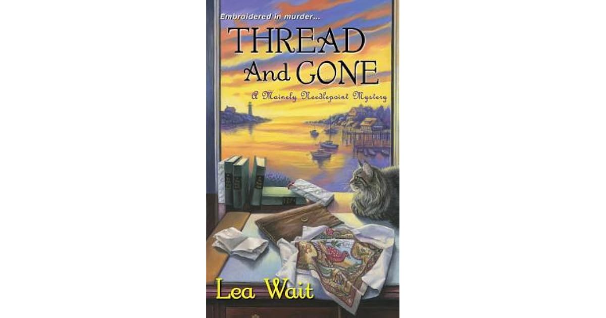 Thread and Gone (Mainely Needlepoint, #3) by Lea Wait