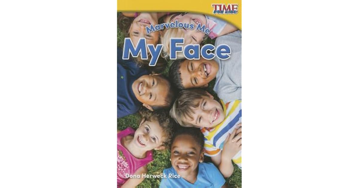 Marvelous Me: My Face by Dona Herweck Rice