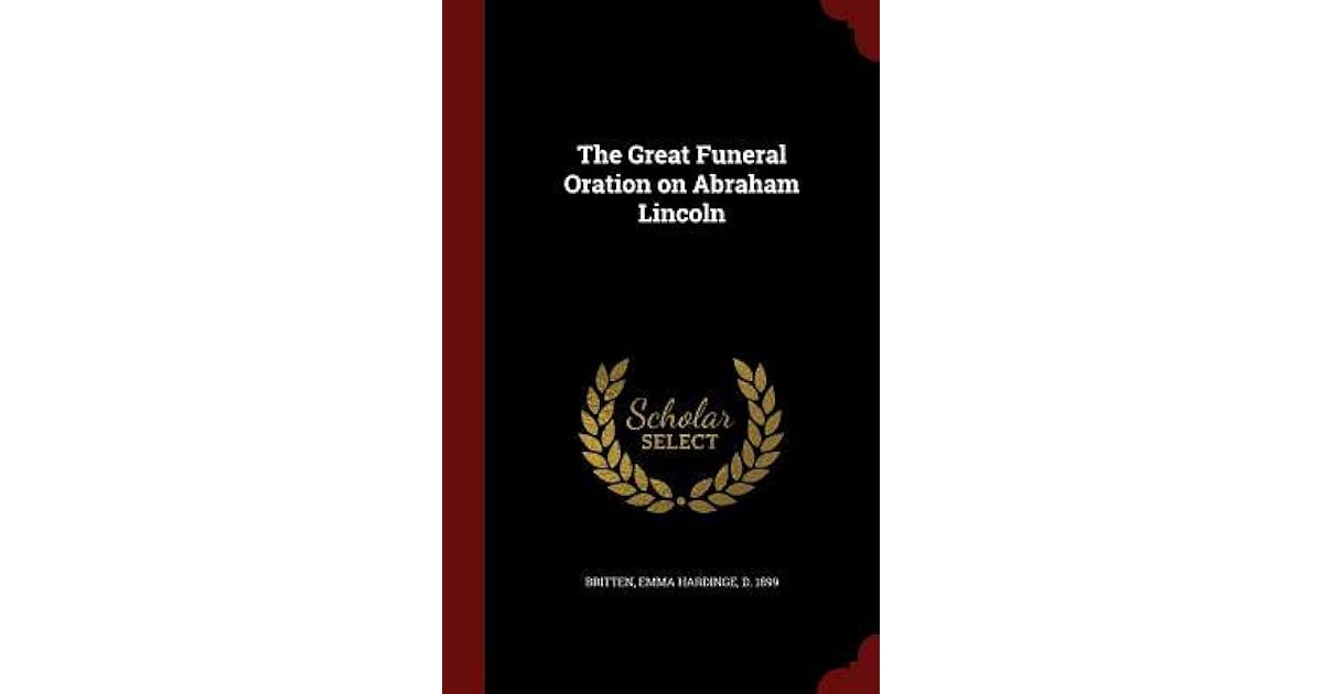The Great Funeral Oration On Abraham Lincoln By Emma Hardinge Britten the-great-funeral-oration-on-abraham-lincoln-by-emma-hardinge-britten