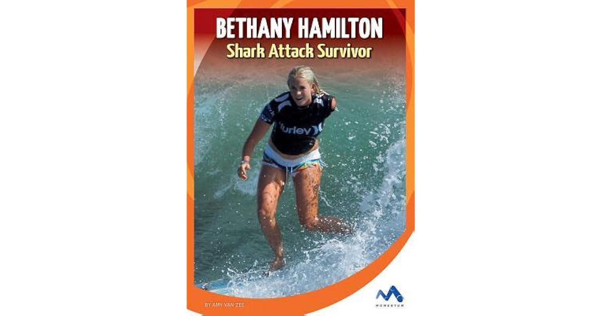 Bethany Hamilton: Shark Attack Survivor by Amy Van Zee