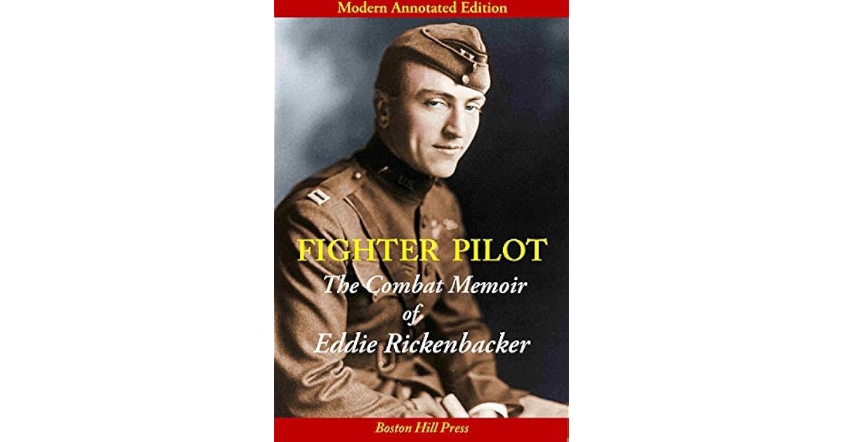 Fighter Pilot: The Combat Memoir of Eddie Rickenbacker by Eddie V ...