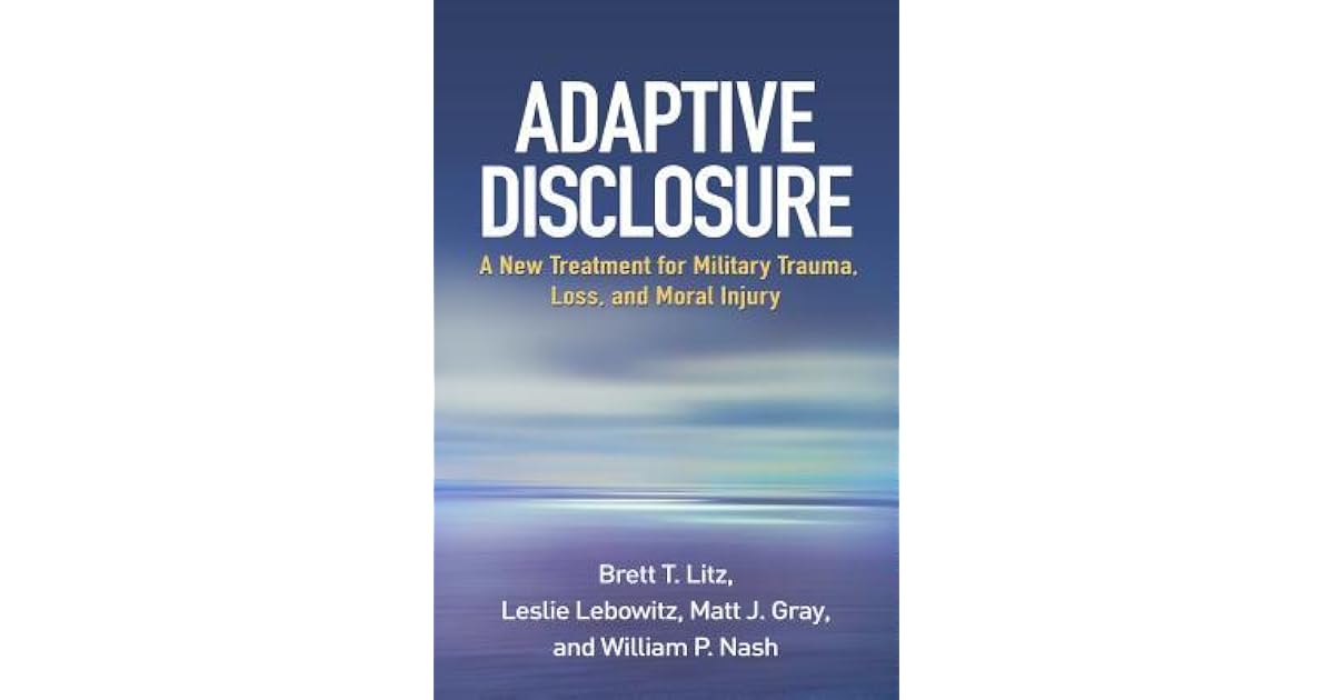 Adaptive Disclosure: A New Treatment for Military Trauma, Loss, and ...