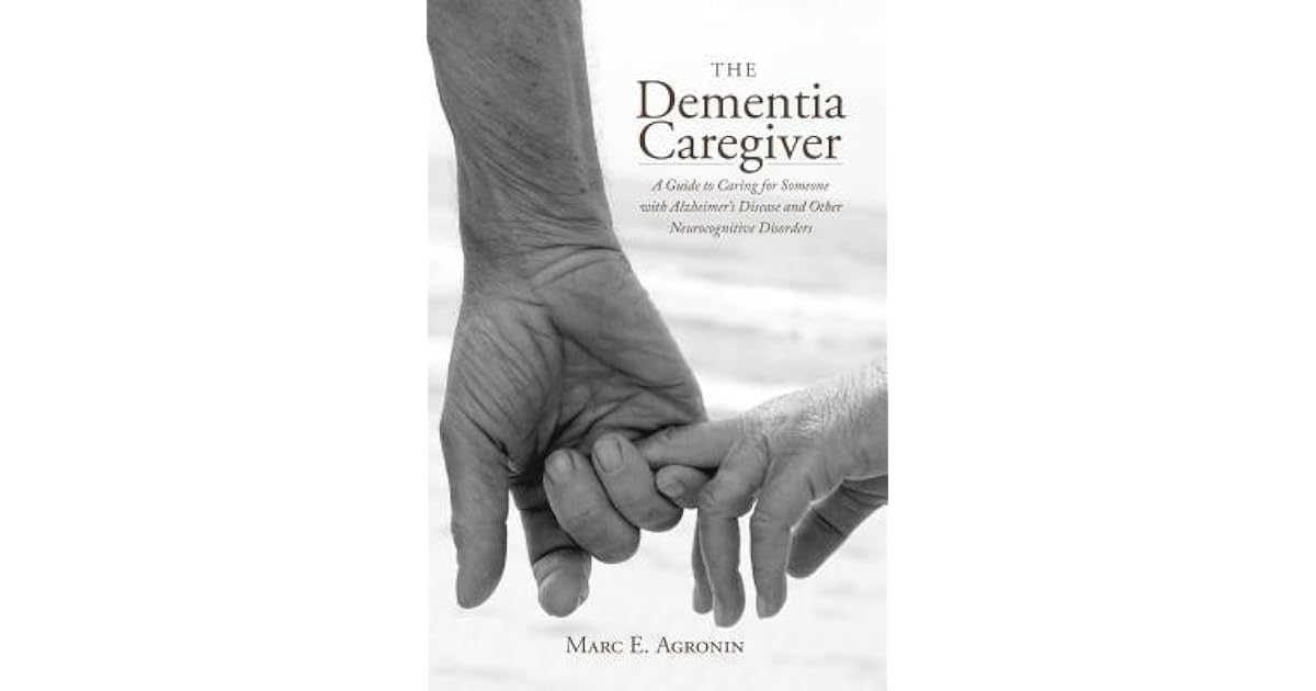 The Dementia Caregiver: A Guide to Caring for Someone with Alzheimer's ...