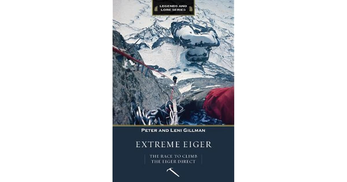 Extreme Eiger: The Race to Climb the Eiger Direct by Peter L. Gillman