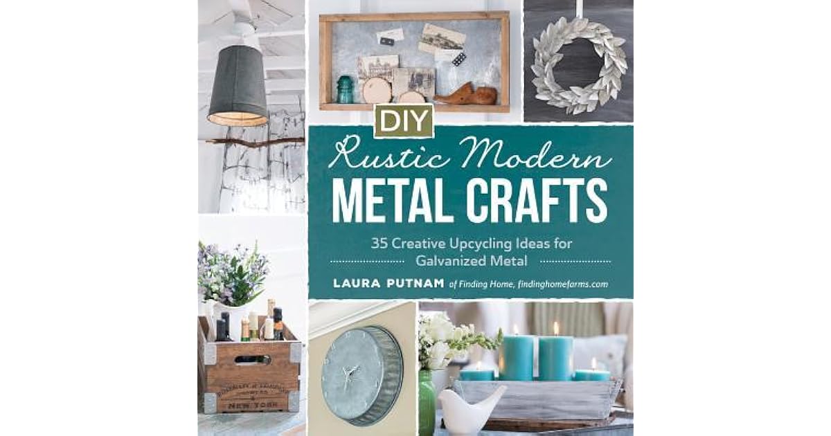 DIY Rustic Modern Metal Crafts: 35 Creative Upcycling Ideas for ...
