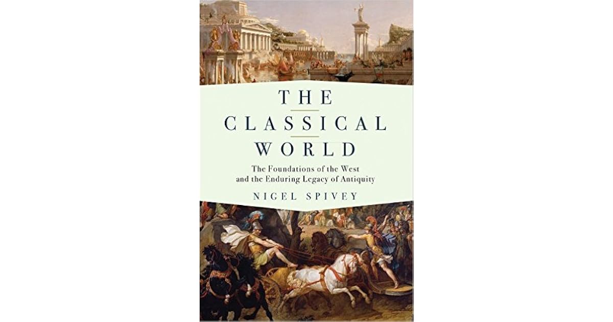 The Classical World: The Foundations of the West and the Enduring ...