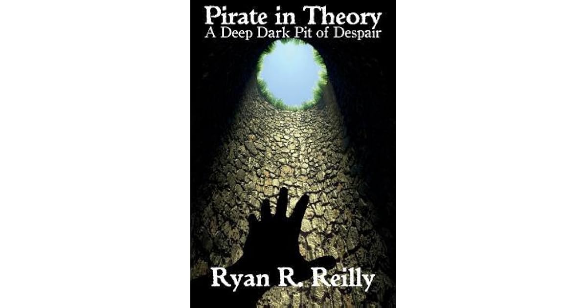 A Deep Dark Pit of Despair by Ryan R. Reilly