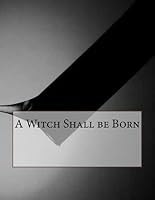A Witch Shall Be Born by Robert E. Howard — Reviews, Discussion ...