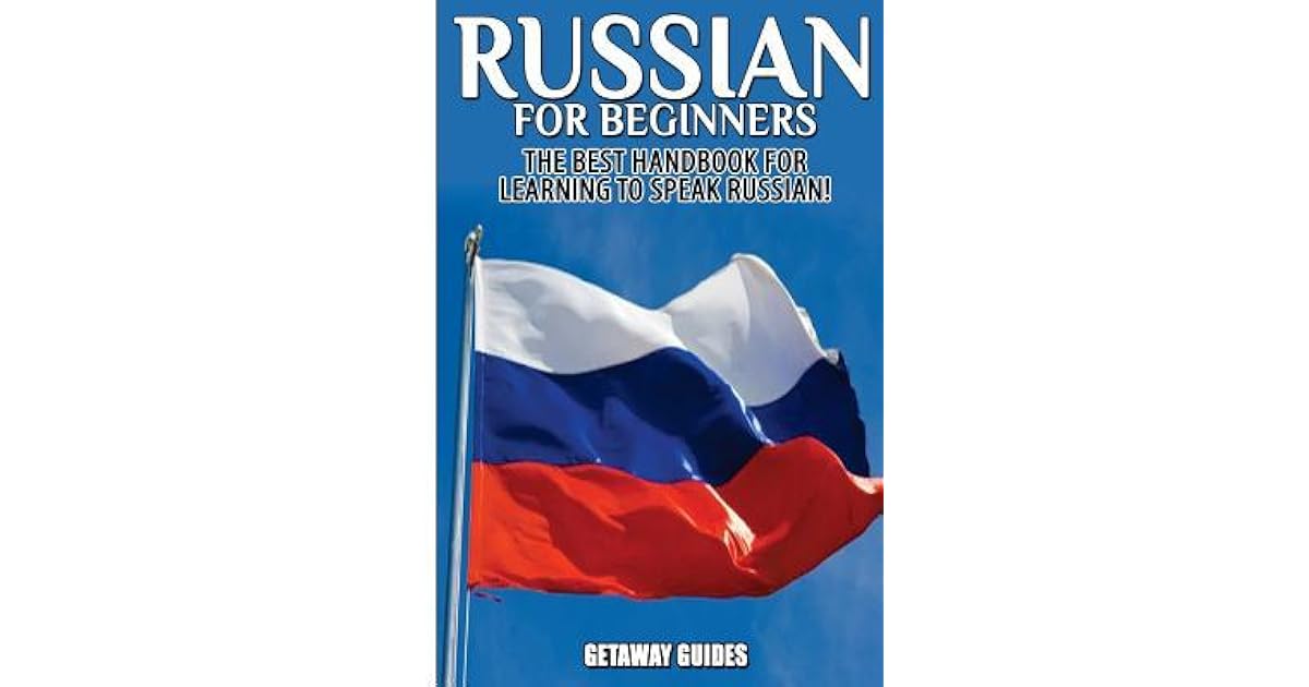 Russian for Beginners: The Best Handbook for Learning to Speak Russian ...
