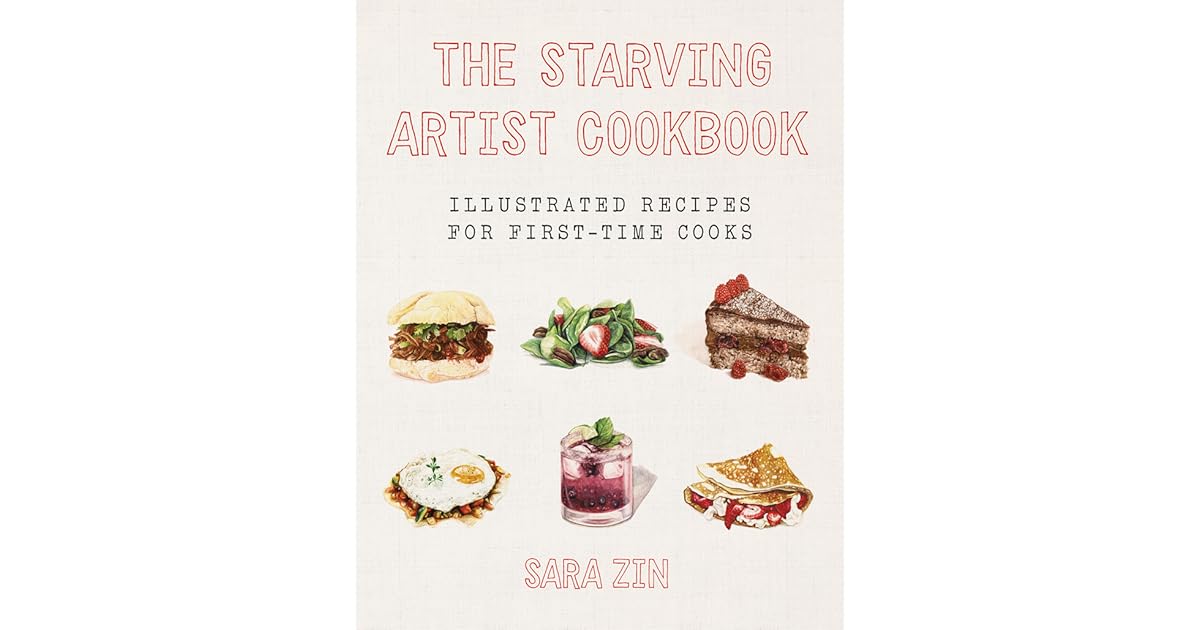 The Starving Artist Cookbook: Illustrated Recipes for First-Time Cooks ...