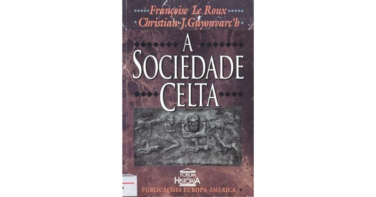 A Sociedade Celta by Françoise Le Roux