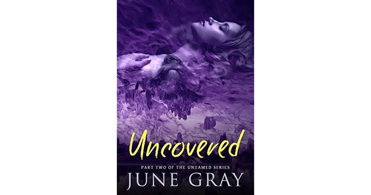 Uncovered (Untamed #2) by June Gray